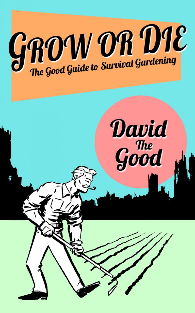 Announcing "Grow or Die: The Good Guide to Survival Gardening"! | The ...