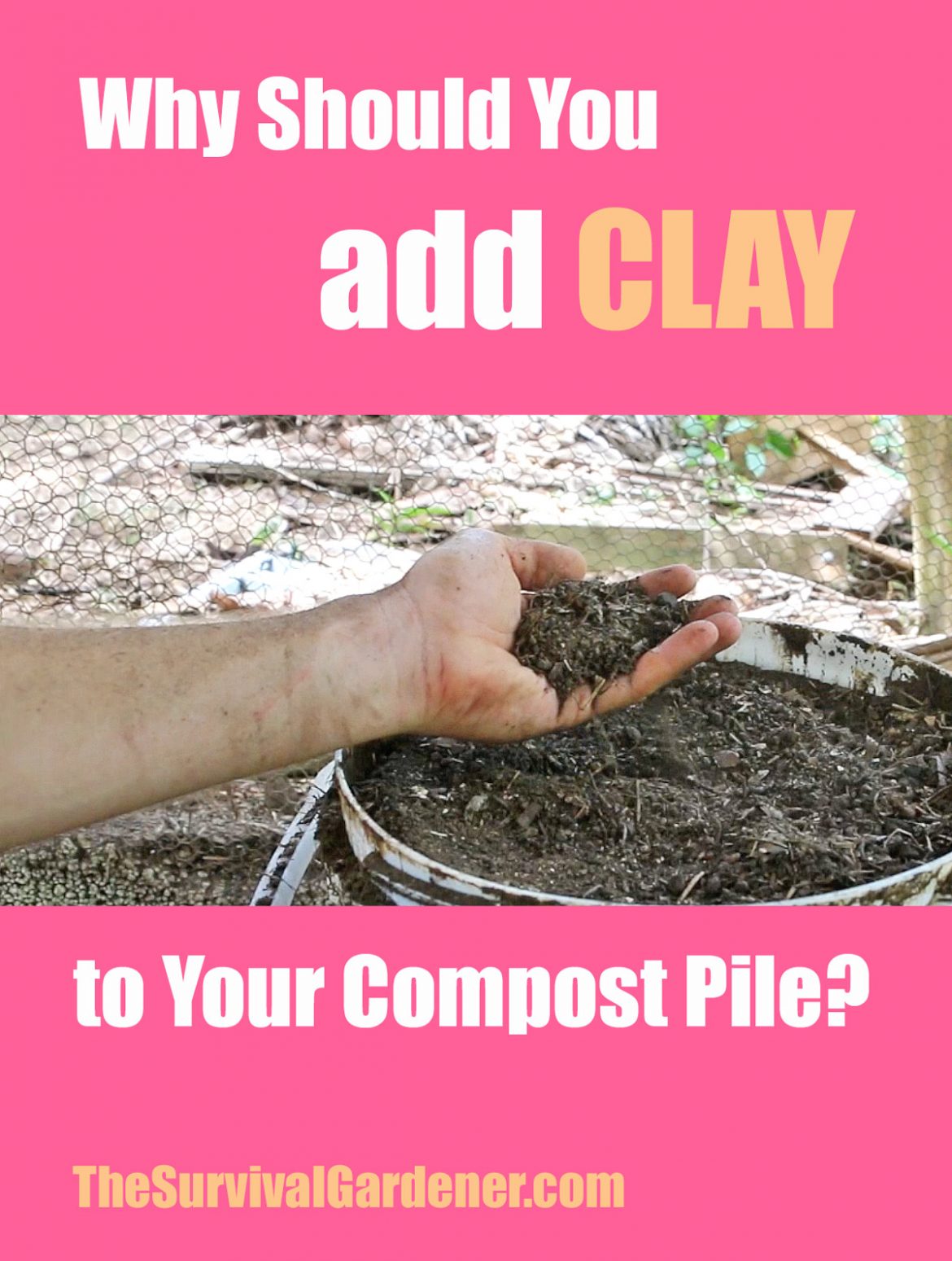Why You Should Put Clay in Compost Piles | The Survival Gardener